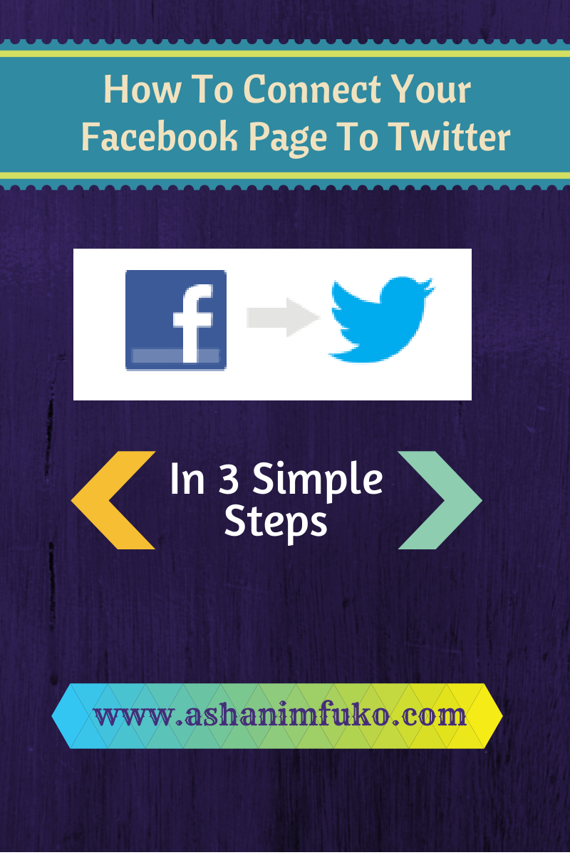 How To Connect Your Facebook Page To Twitter In 3 Simple Steps - Ashani ...