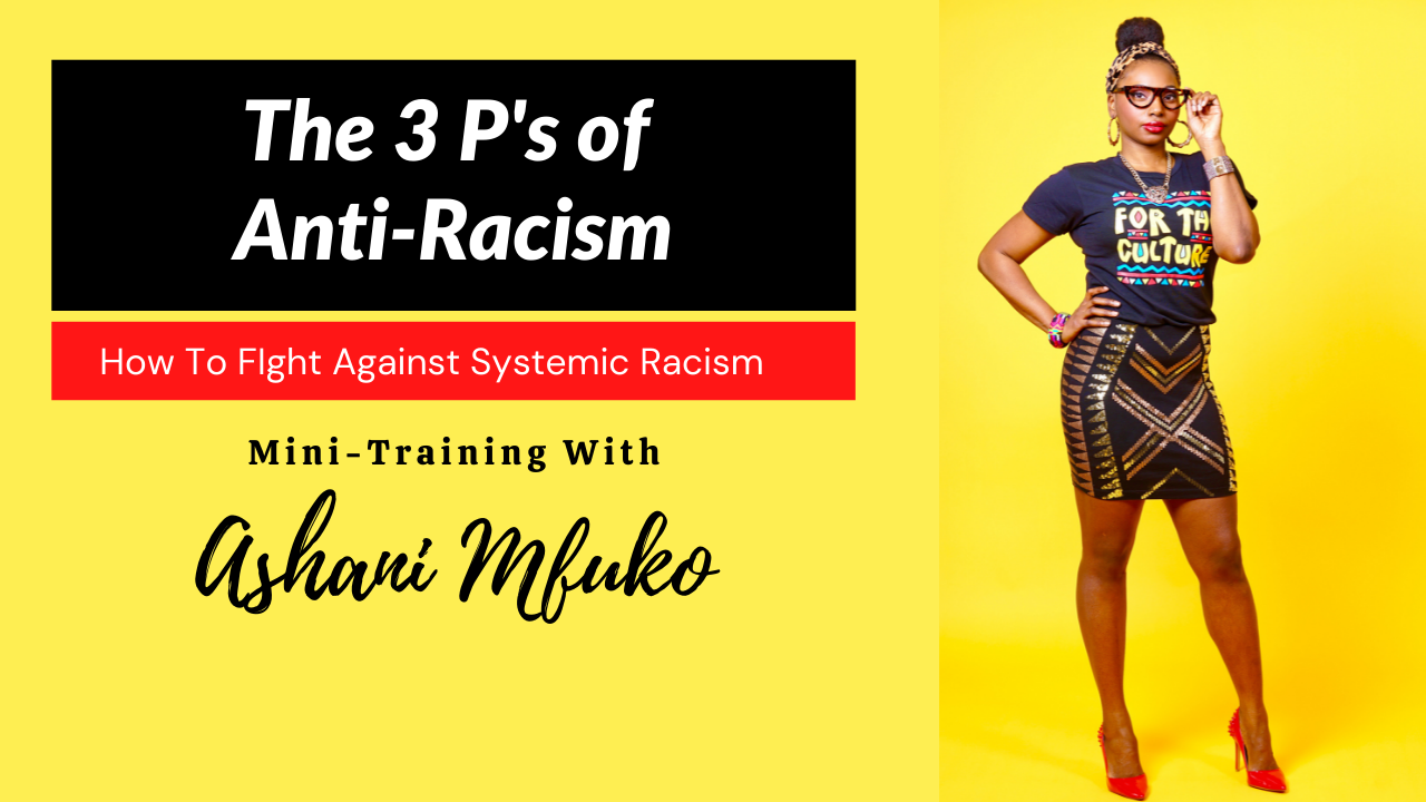 The Three P's of Anti-Racism (How To Fight Against Systemic Racism ...